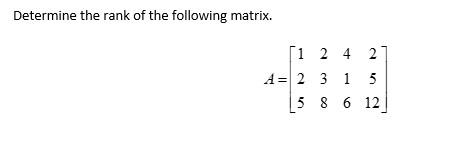 Solved Determine the rank of the following matrix. | Chegg.com