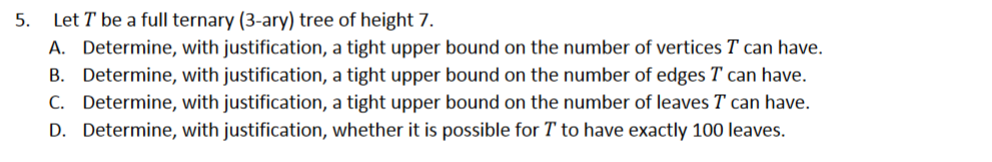 Solved 5. Let T be a full ternary (3-ary) tree of height 7. | Chegg.com