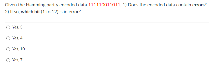 Solved Given the Hamming parity encoded data 111110011011, | Chegg.com