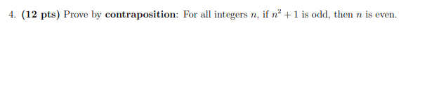 Solved 4. (12 pts) Prove by contraposition: For all integers | Chegg.com