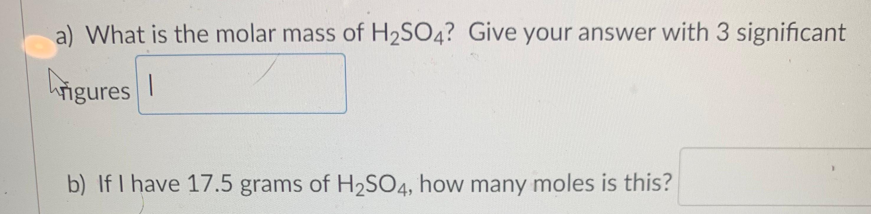 Solved a) What is the molar mass of H2SO4? Give your answer | Chegg.com