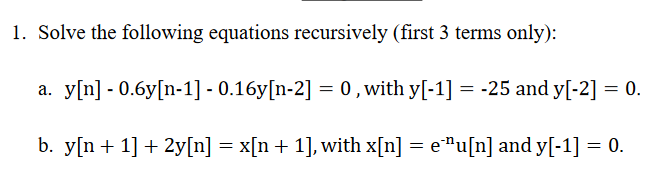 Solved 1. Solve the following equations recursively (first 3 | Chegg.com