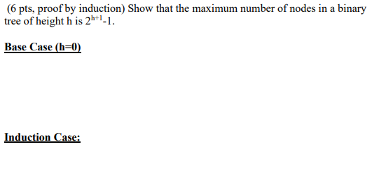 Solved (6 pts, proof by induction) Show that the maximum | Chegg.com