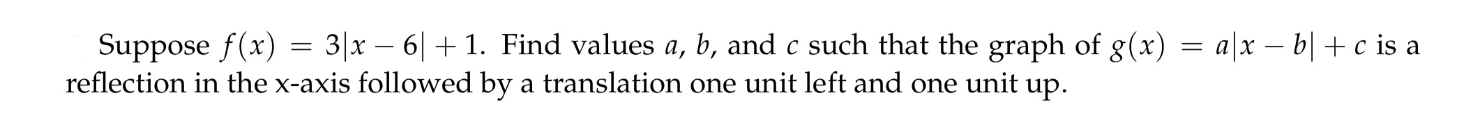 Solved Suppose f(x)=3∣x−6∣+1. Find values a,b, and c such | Chegg.com