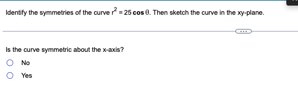 Solved Identify the symmetries of the curve r² = 25 cos 0. | Chegg.com