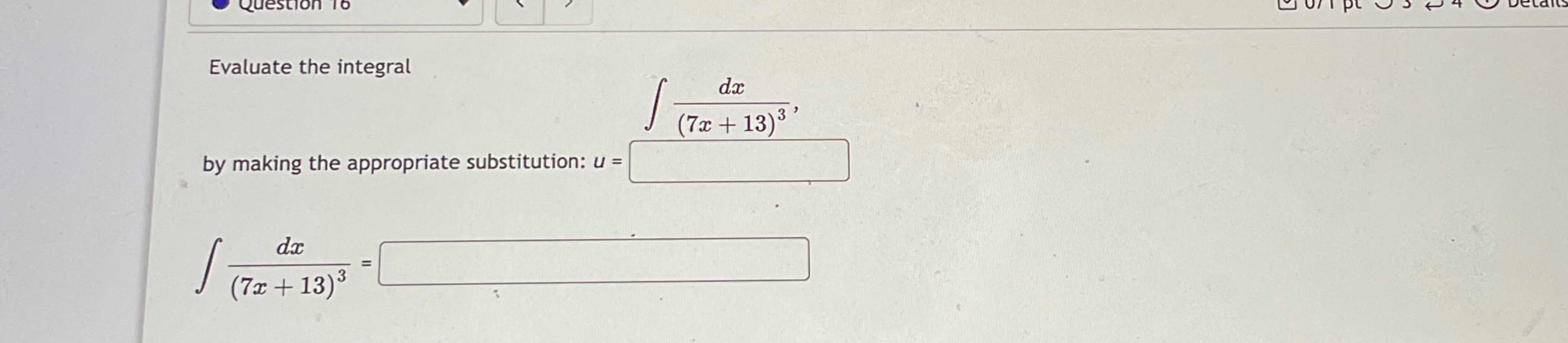 Solved Evaluate the integral∫﻿﻿dx(7x+13)3,by making the | Chegg.com