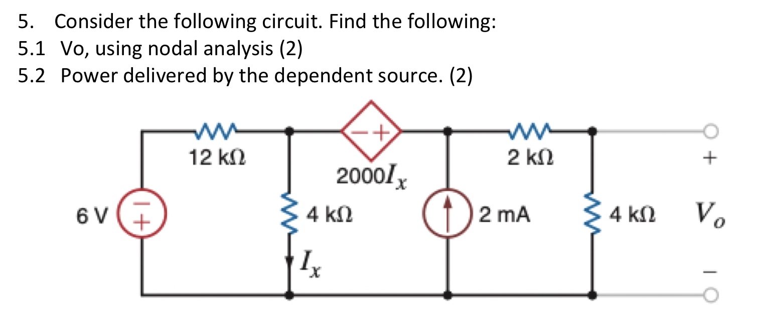 [Solved]: 5. Consider the following circuit. Find the follo