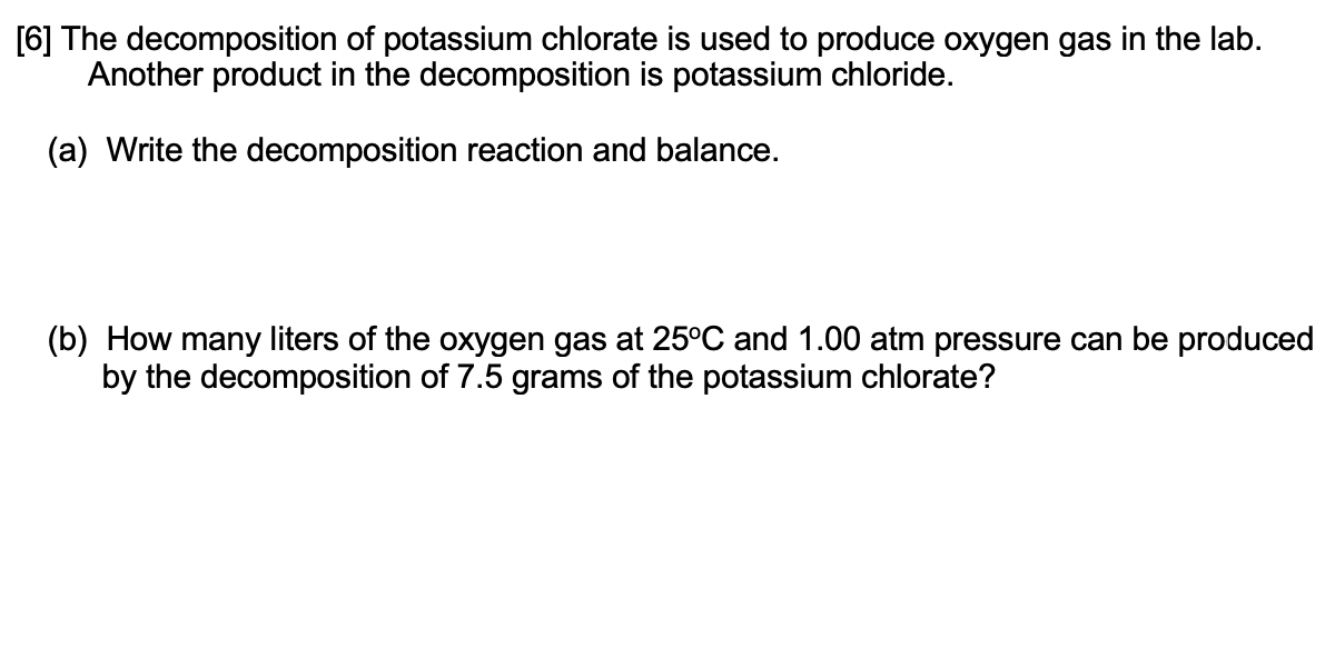 Solved [6] The decomposition of potassium chlorate is used | Chegg.com