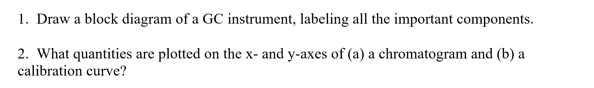 Solved 1. Draw a block diagram of a GC instrument, labeling | Chegg.com