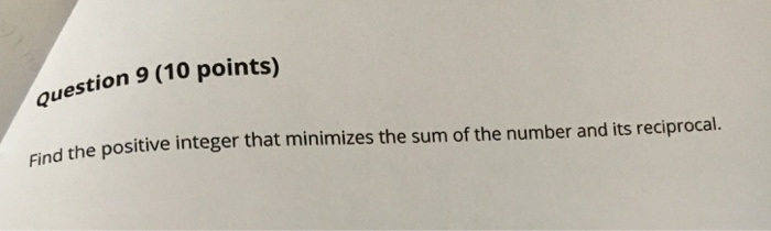 Solved Find the positive integer that minimizes the sum of | Chegg.com