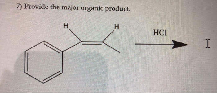 Solved 7) Provide the major organic product. HCl | Chegg.com