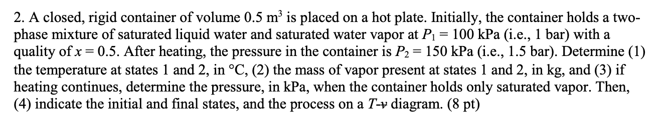 Solved 2. A closed, rigid container of volume 0.5 m² is | Chegg.com