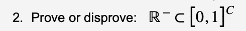 Solved 2. Prove or disprove: R−⊂[0,1]C | Chegg.com