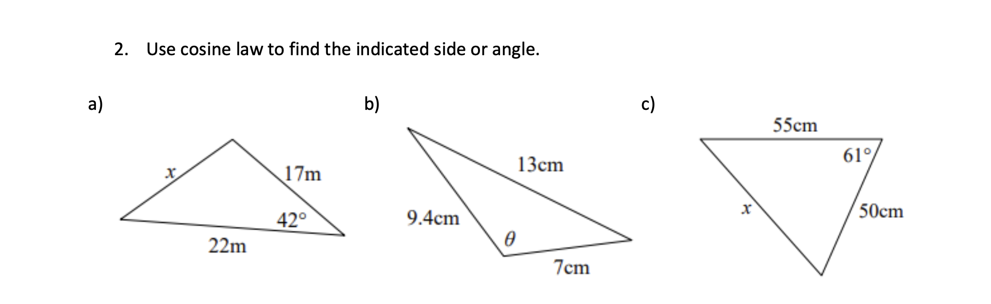 Solved Use cosine law to find the indicated side or angle. | Chegg.com