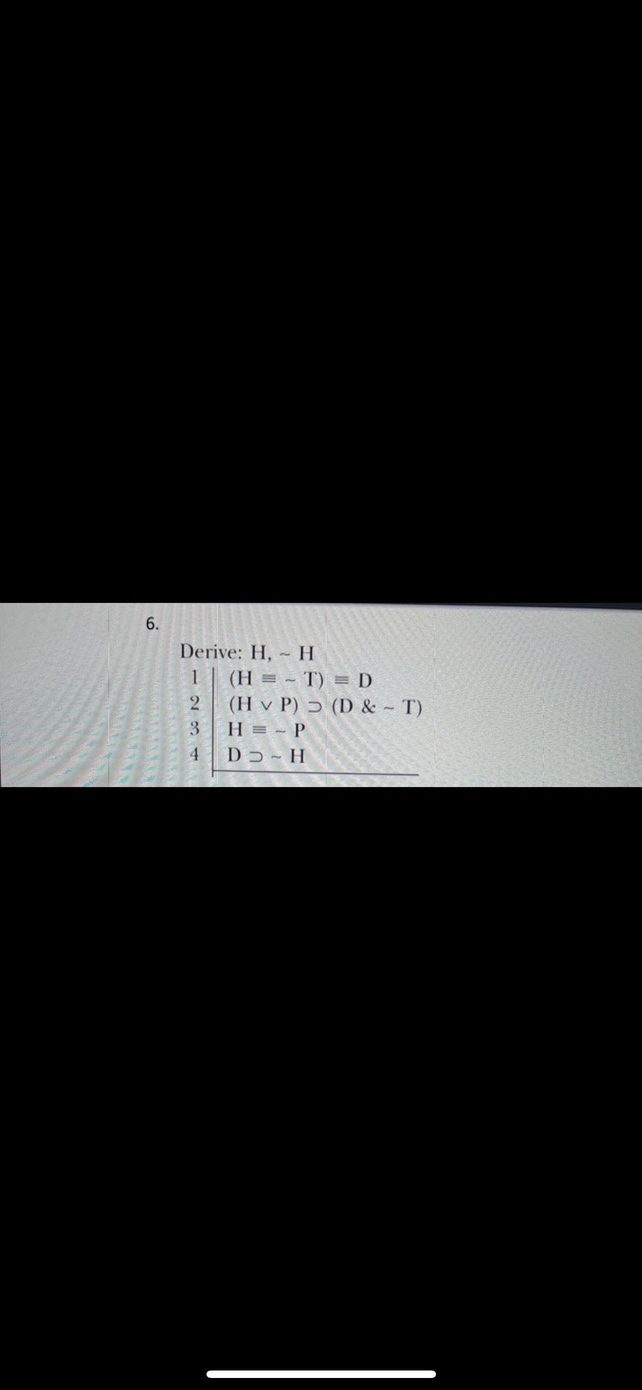 Derive: H,∼H \begin{tabular}{l|l} 1 & (H≡−T)≡D \\ 2 & | Chegg.com