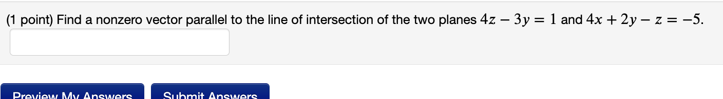 Solved (1 point) Find a nonzero vector parallel to the line | Chegg.com