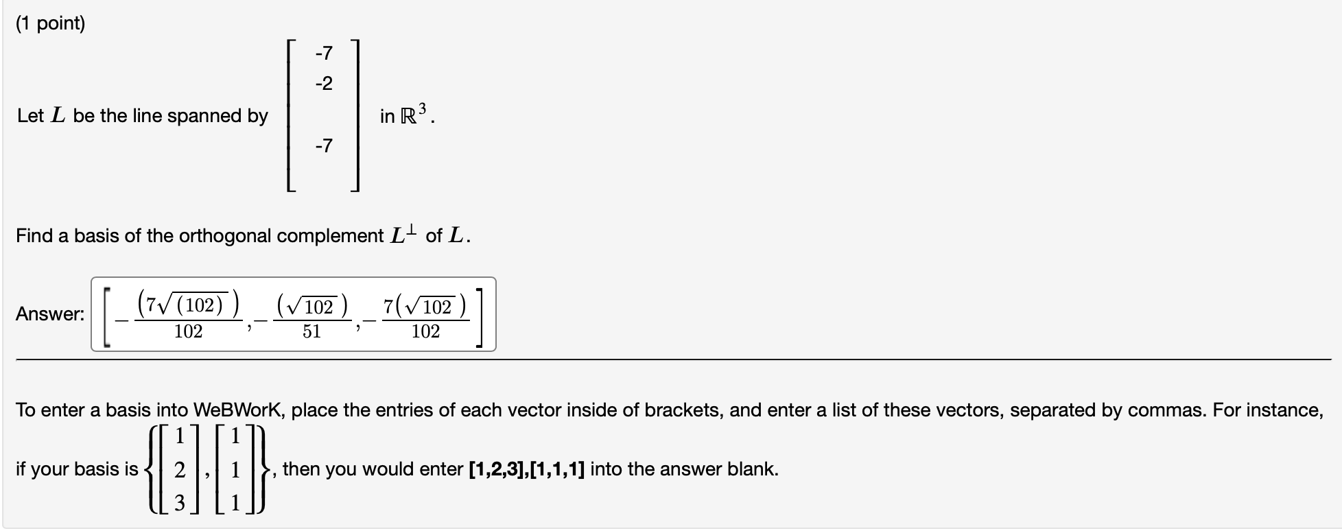 Solved (1 point) -7 Let L be the line spanned by in R3. -7 | Chegg.com
