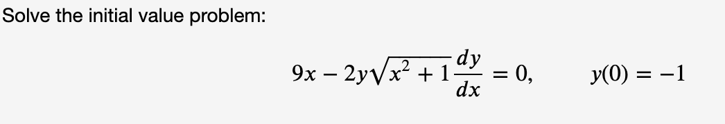 Solved Solve the initial value problem: -dy 9x – 2yVx? + 1 | Chegg.com