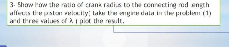 3- Show how the ratio of crank radius to the | Chegg.com