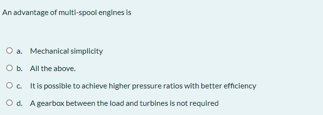 Solved An advantage of multi-spool engines is a. Mechanical | Chegg.com