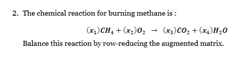 Solved 2. The chemical reaction for burning methane is : | Chegg.com