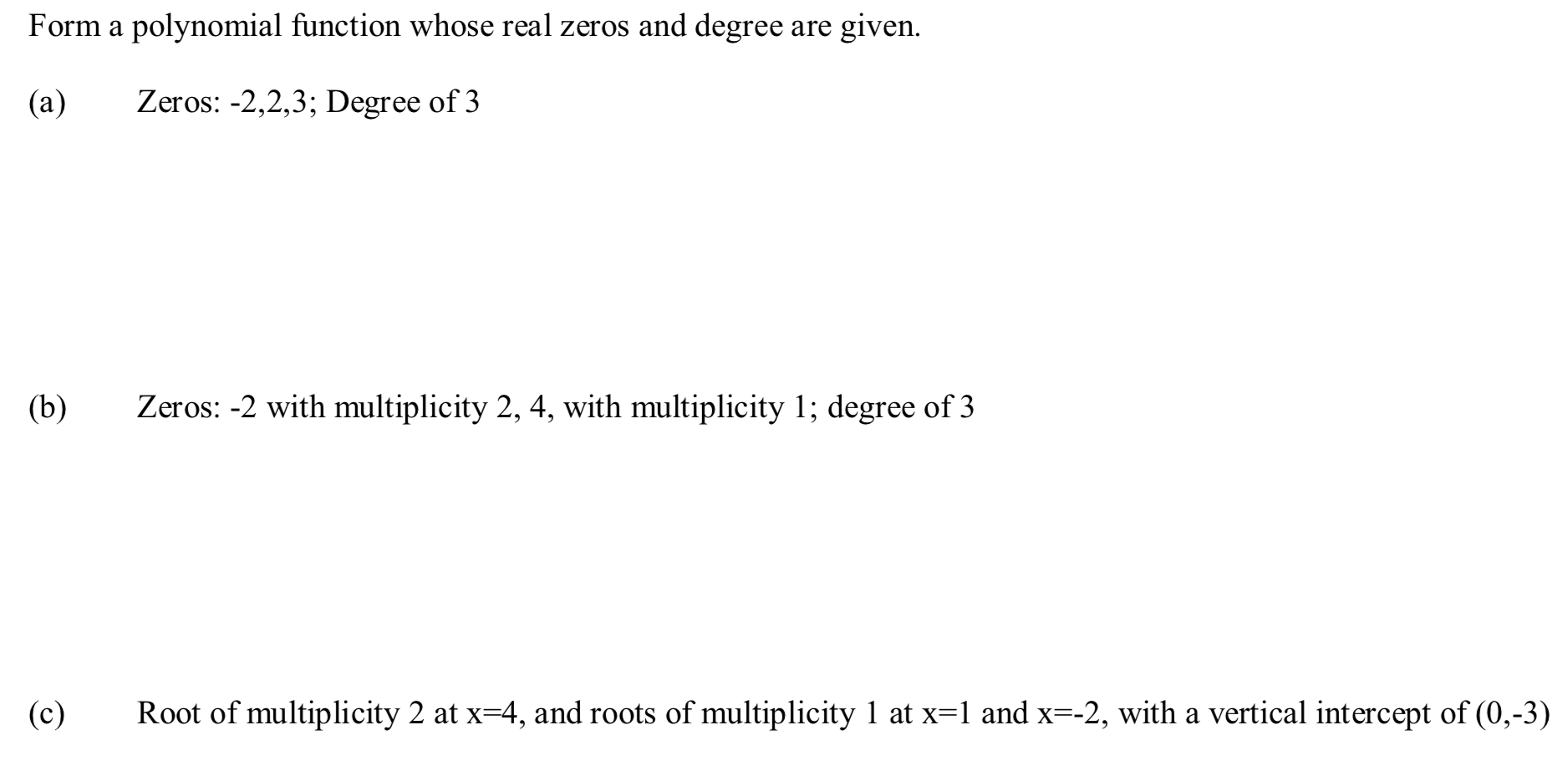 Solved Form a polynomial function whose real zeros and | Chegg.com