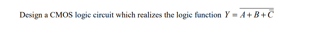 Solved Design a CMOS logic circuit which realizes the logic | Chegg.com