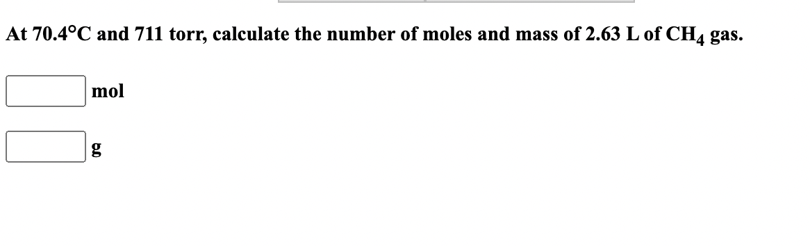 Solved At 70.4°C and 711 torr, calculate the number of moles | Chegg.com