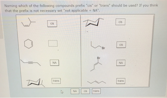 Solved Naming which of the following compounds prefix "cis" | Chegg.com