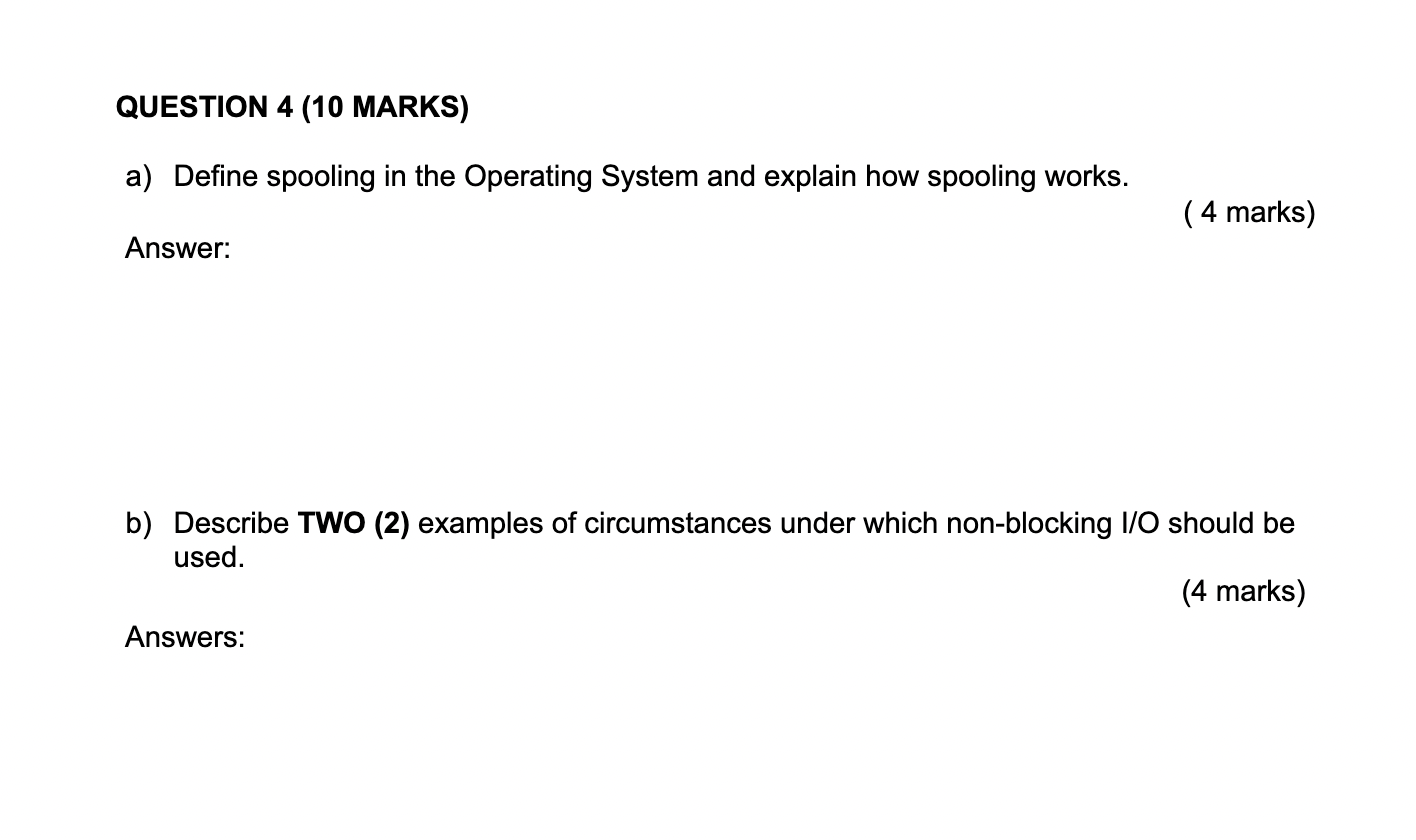 Solved QUESTION 4 (10 MARKS) a) Define spooling in the | Chegg.com