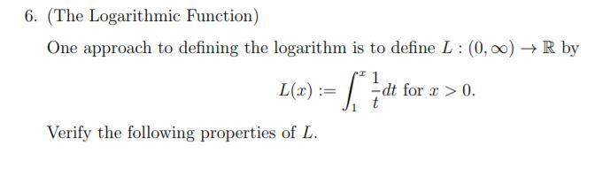 Solved 6. (The Logarithmic Function) One approach to | Chegg.com