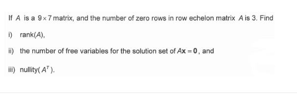 Solved If A ﻿is a 9×7 ﻿matrix, and the number of zero rows | Chegg.com
