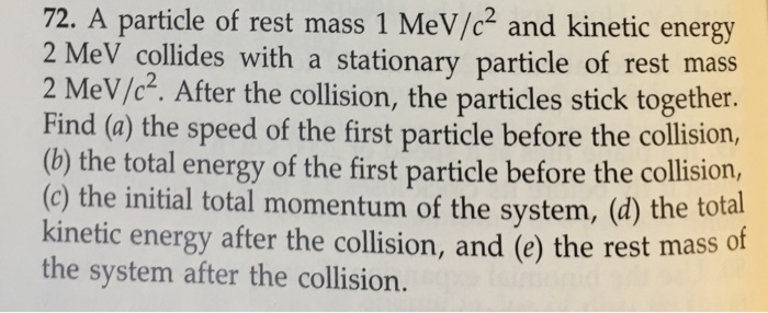 Solved 72. A particle of rest mass 1 MeV/c2 and kinetic | Chegg.com