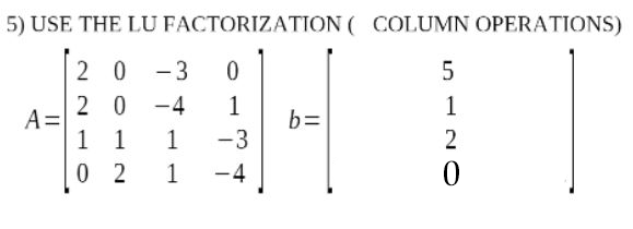 Solved 5) USE THE LU FACTORIZATION 20 - 3 0 20 -4 1 A= b= 11 | Chegg.com