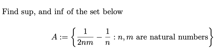Solved Find sup, and inf of the set below 1 1 A:= :n, m are | Chegg.com