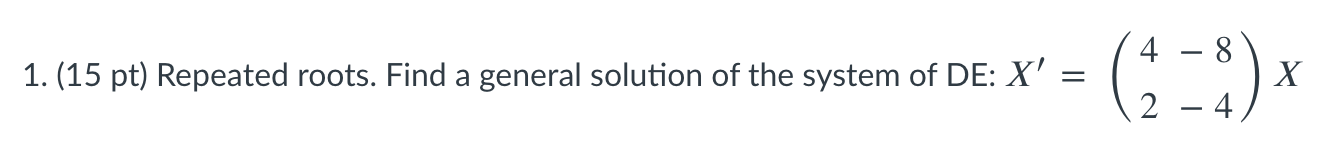 Solved 8 1. (15 pt) Repeated roots. Find a general solution | Chegg.com