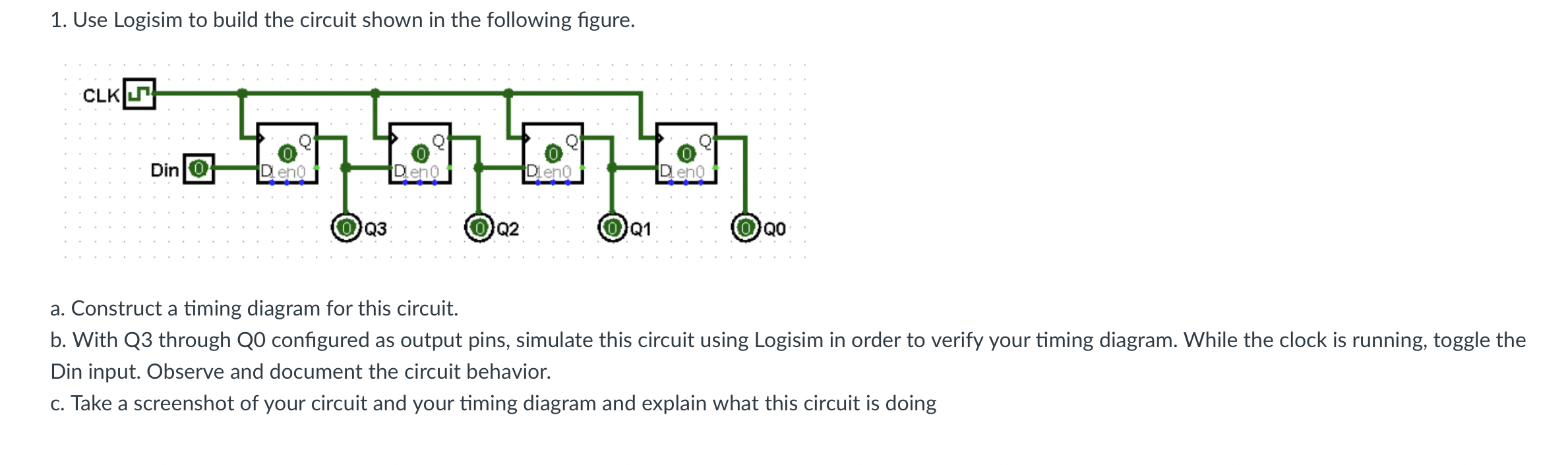 Use Logisim to build the circuit shown in the | Chegg.com
