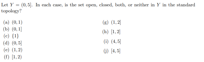 Solved Let Y = (0,5). In each case, is the set open, closed, | Chegg.com