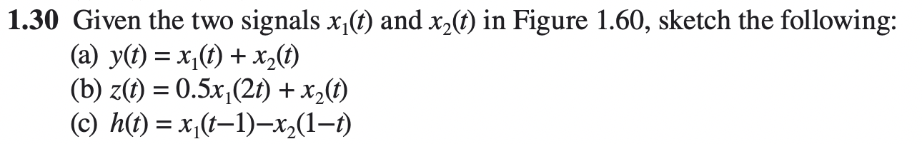 Solved = 1.30 Given the two signals xy(t) and xz(t) in | Chegg.com