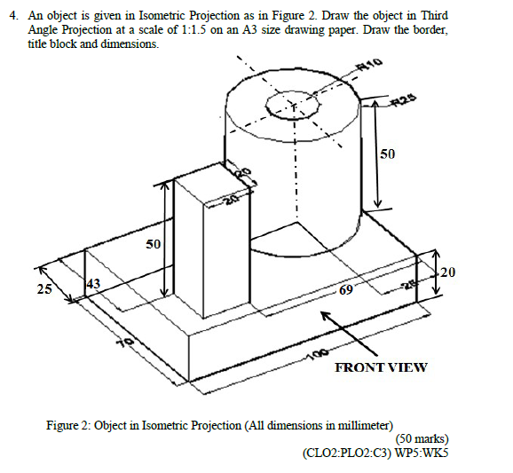 Solved 4. An object is given in Isometric Projection as in | Chegg.com