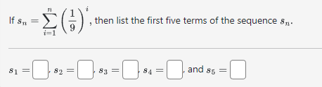 Solved If sn=∑i=1n(91)i, then list the first five terms of | Chegg.com