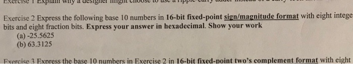 Solved Exercise 2 Express the following base 10 numbers in | Chegg.com