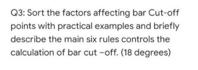 Solved Q3: Sort the factors affecting bar Cut-off points | Chegg.com