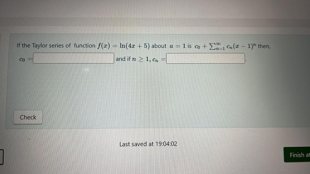 Solved If the Taylor series of function f(x)=ln(4x+5) about | Chegg.com