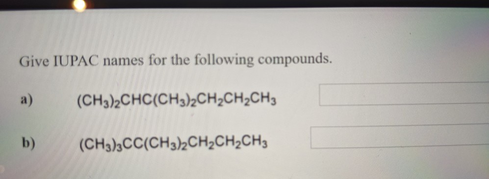 Solved Give IUPAC names for the following | Chegg.com