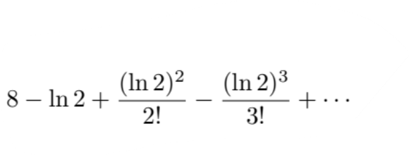 Solved 8−ln2+2!(ln2)2−3!(ln2)3+⋯ | Chegg.com