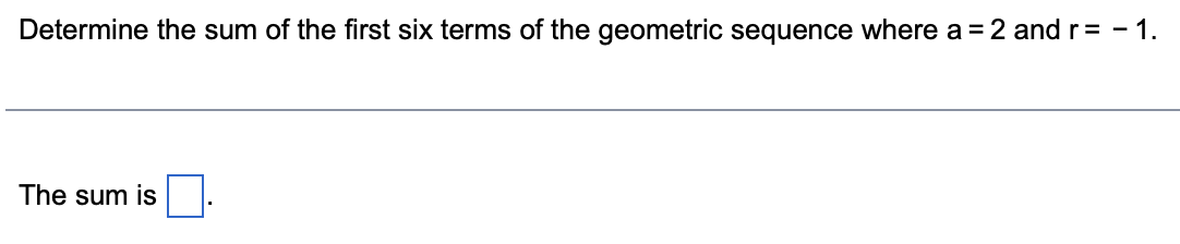 Solved Determine the sum of the first six terms of the | Chegg.com