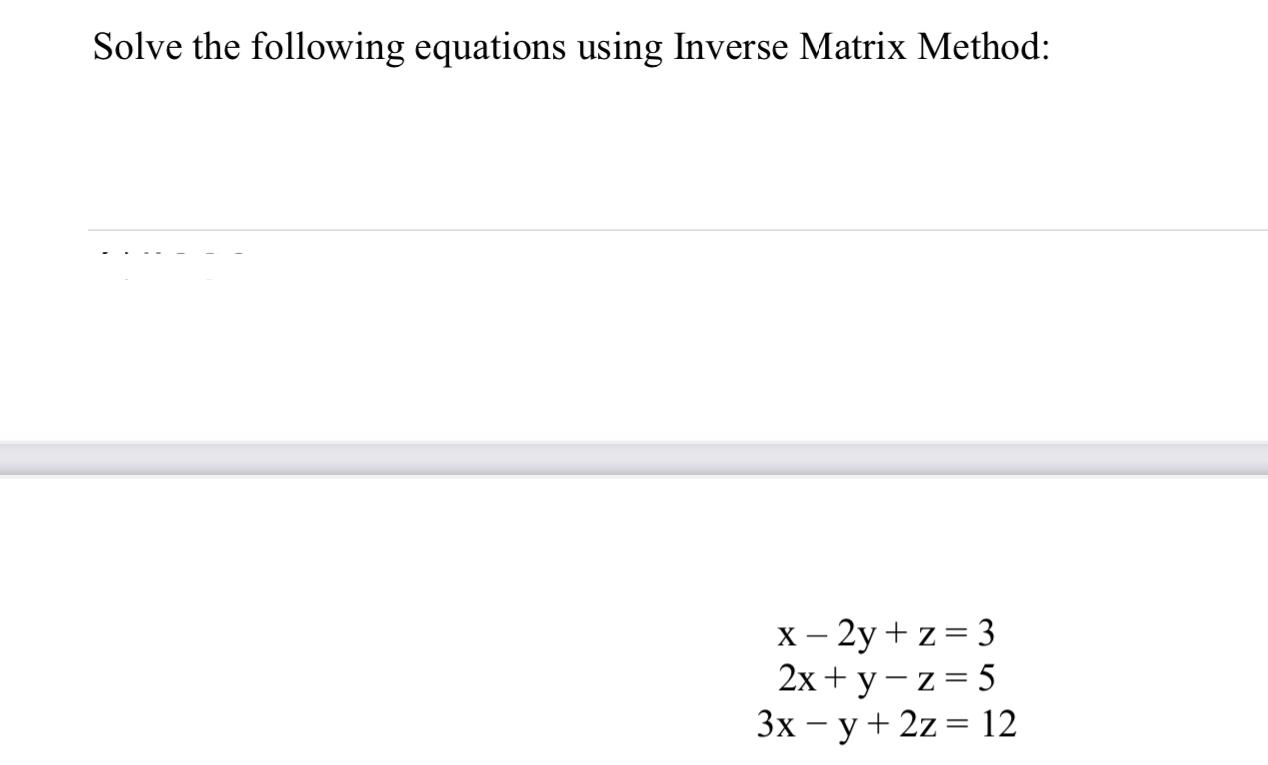 Solved Solve the following equations using Inverse Matrix | Chegg.com