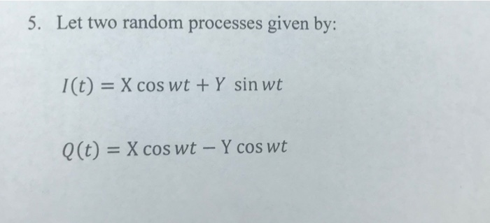 Solved Let Two Random Processes Given By I T X Cos Wt 