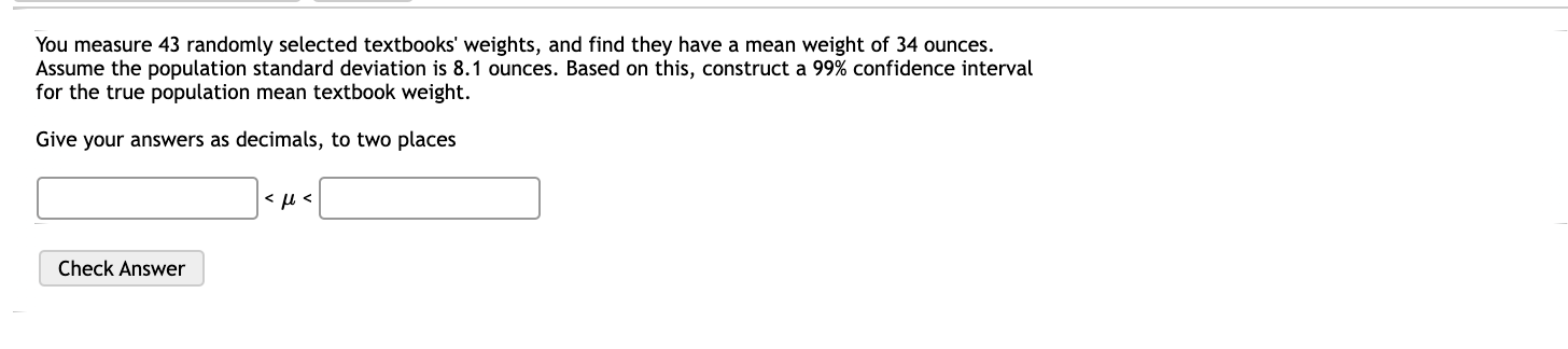 Solved You Measure 43 Randomly Selected Textbooks Weights Chegg